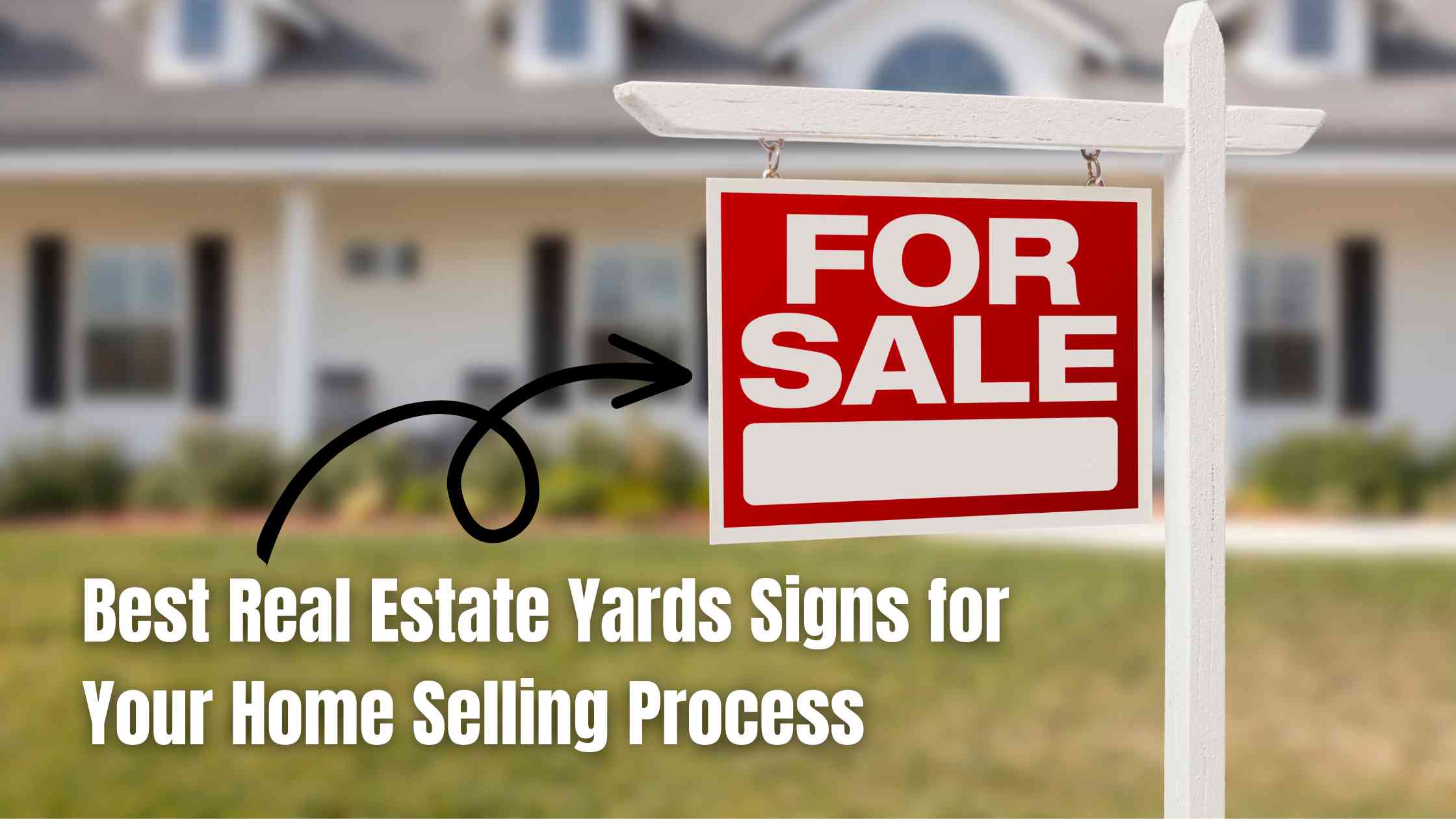 Best Real Estate Yards Signs for Your Home Selling Process
